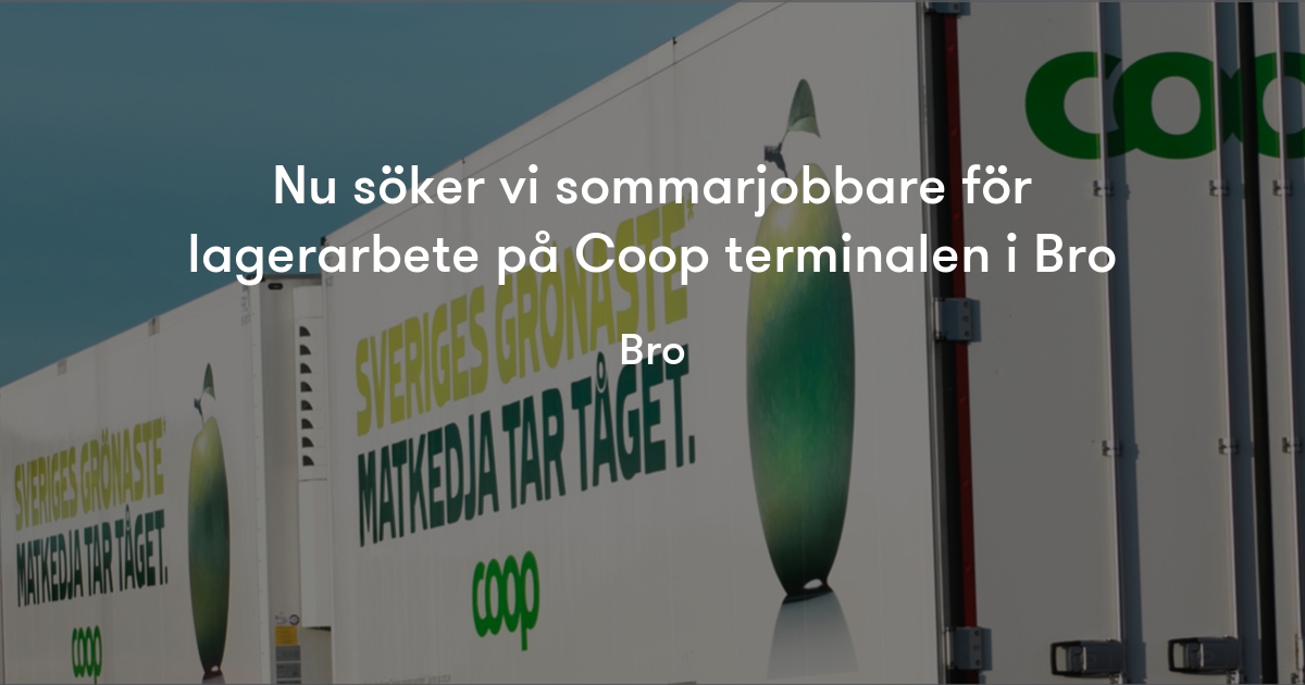 Nu söker vi sommarjobbare för lagerarbete på Coop terminalen i Bro ...