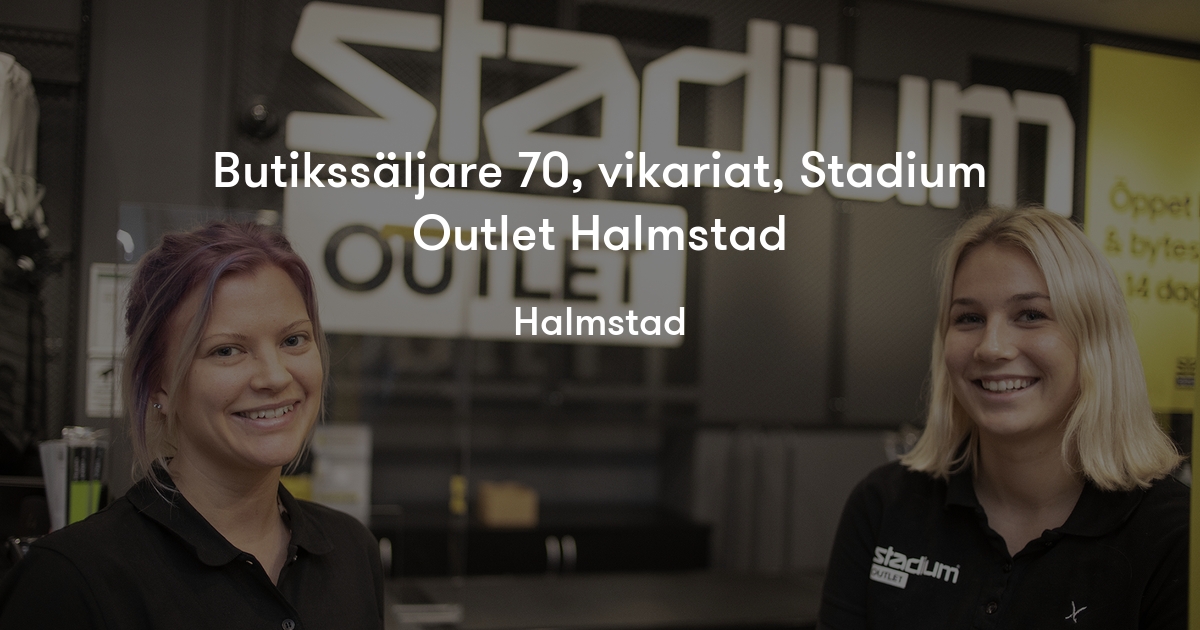Butikssäljare 70, vikariat, Stadium Outlet Halmstad - Stadium Outlet ...