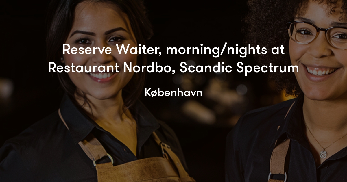 Reserve Waiter, morning/nights at Restaurant Nordbo, Scandic Spectrum ...