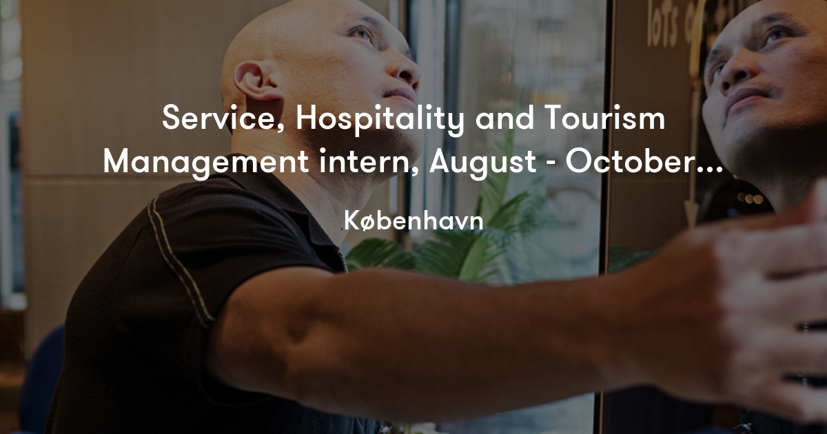Service, Hospitality and Tourism Management intern, August - October ...