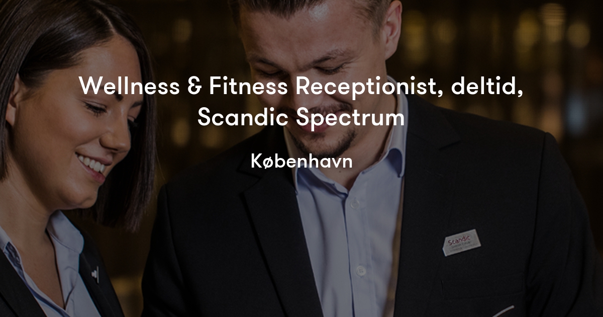 Wellness & Fitness Receptionist, deltid, Scandic Spectrum - Scandic ...