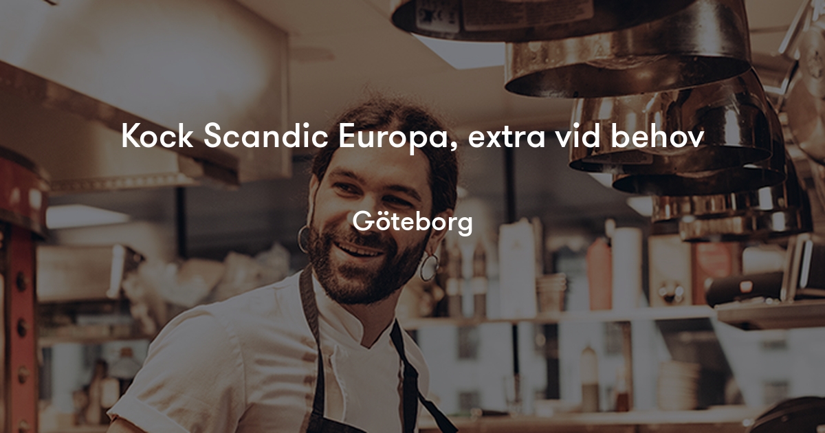 Kock Scandic Europa, extra vid behov - Scandic Hotels Sverige | Jobylon