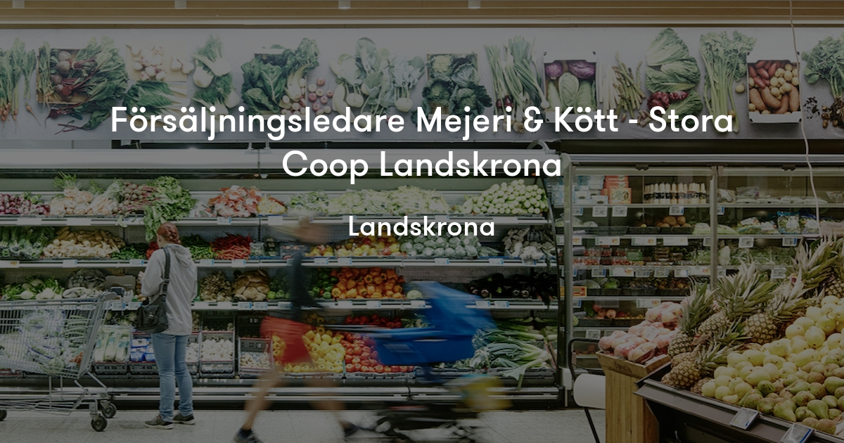 Försäljningsledare Mejeri & Kött - Stora Coop Landskrona - Coop | Jobylon