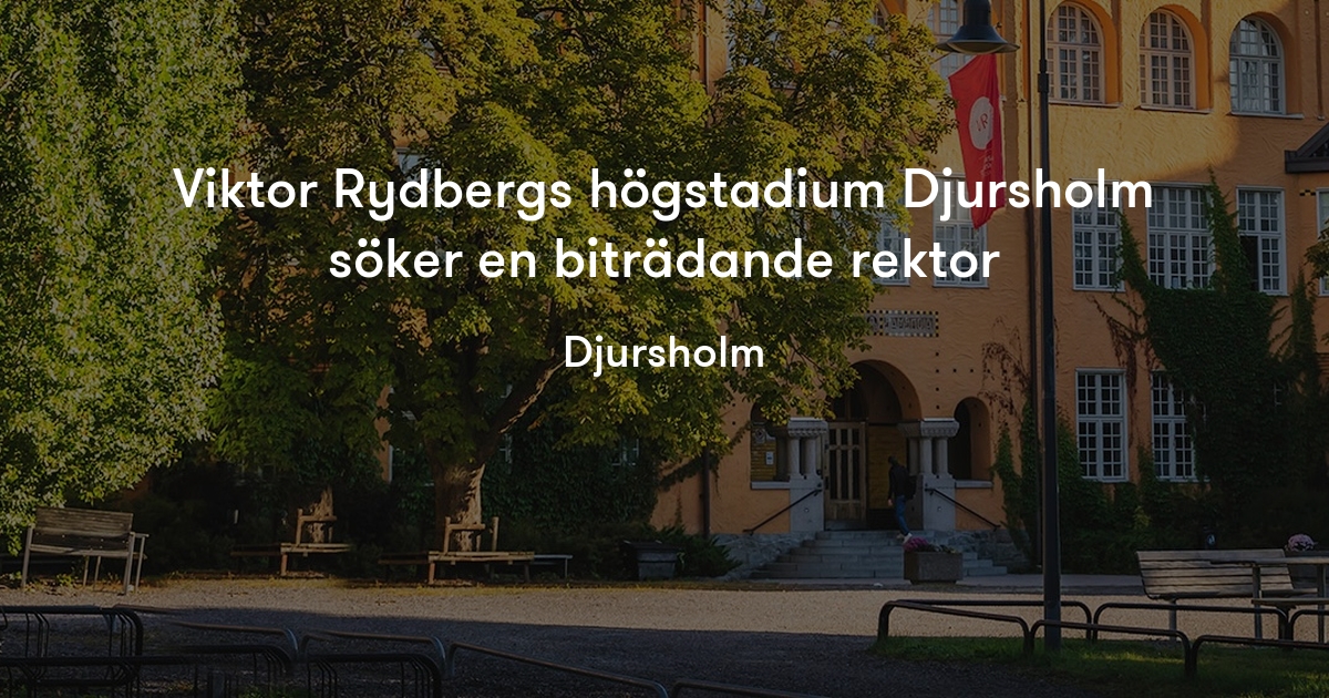 Viktor Rydbergs högstadium Djursholm söker en biträdande rektor ...