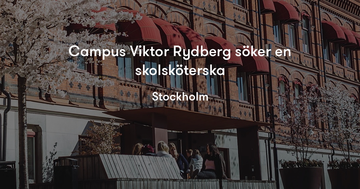 Campus Viktor Rydberg söker en skolsköterska - Stiftelsen Viktor ...
