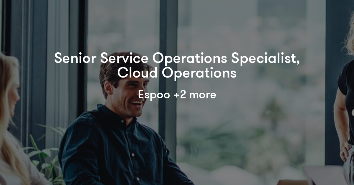 Senior Service Operations Specialist, Cloud Operations - Basware | Jobylon
