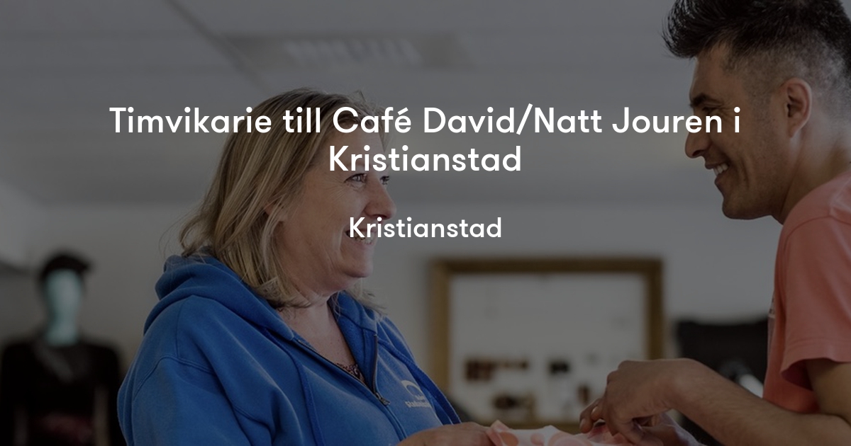 Timvikarie till Café David/Natt Jouren i Kristianstad - Skåne ...