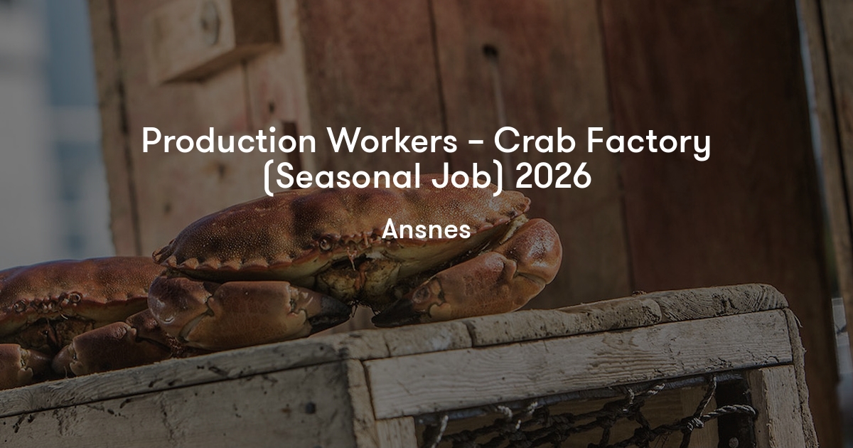 Production Workers – Crab Factory (Seasonal Job) 2026 - Hitramat AS ...