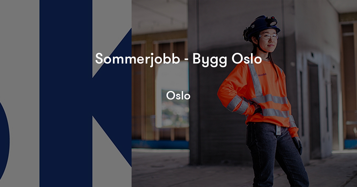 Sommerjobb - Bygg Oslo - Skanska Norge | Jobylon