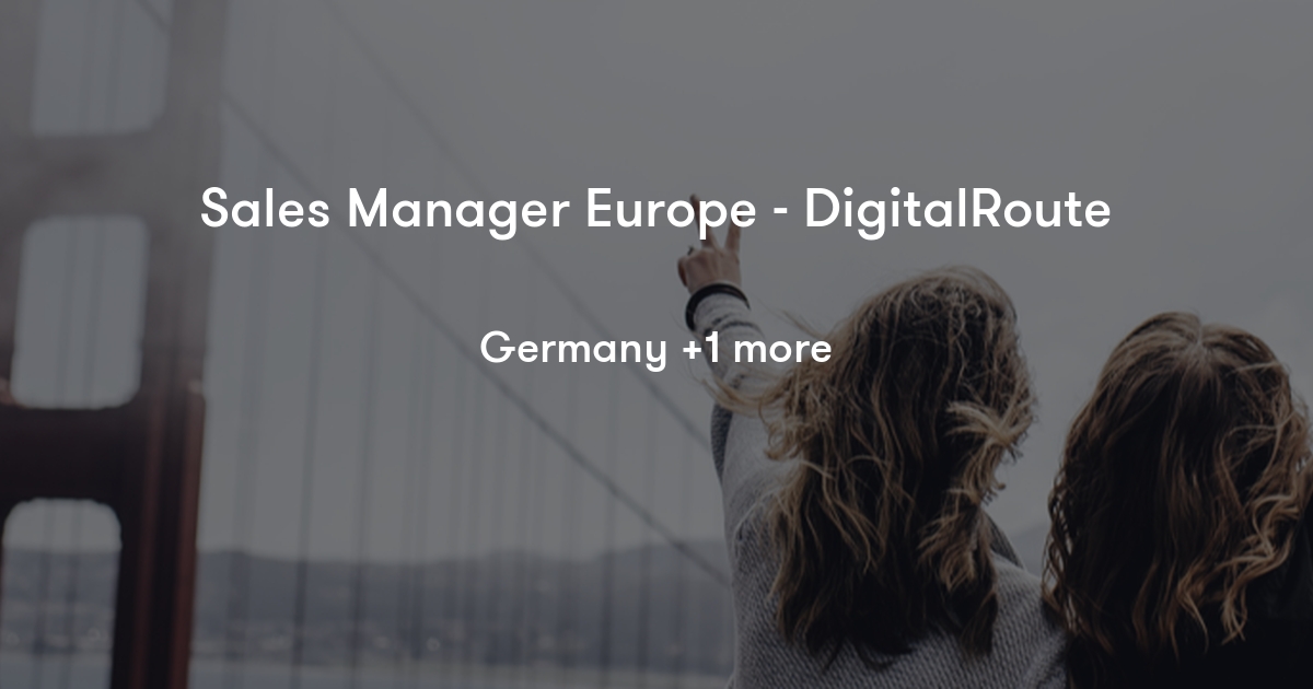 Sales Manager Europe - DigitalRoute - DigitalRoute | Jobylon