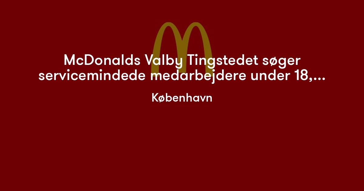 mcdonalds-valby-tingstedet-s-ger-servicemindede-medarbejdere-under-18