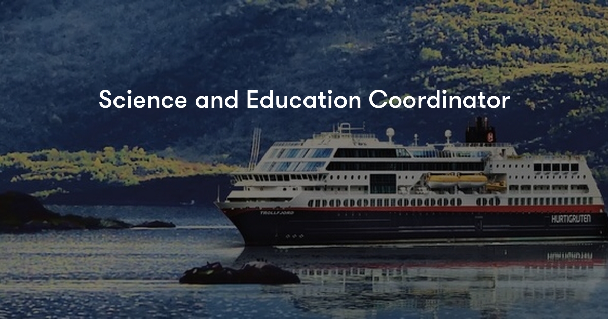 Science and Education Coordinator - Hurtigruten Expeditions | Jobylon
