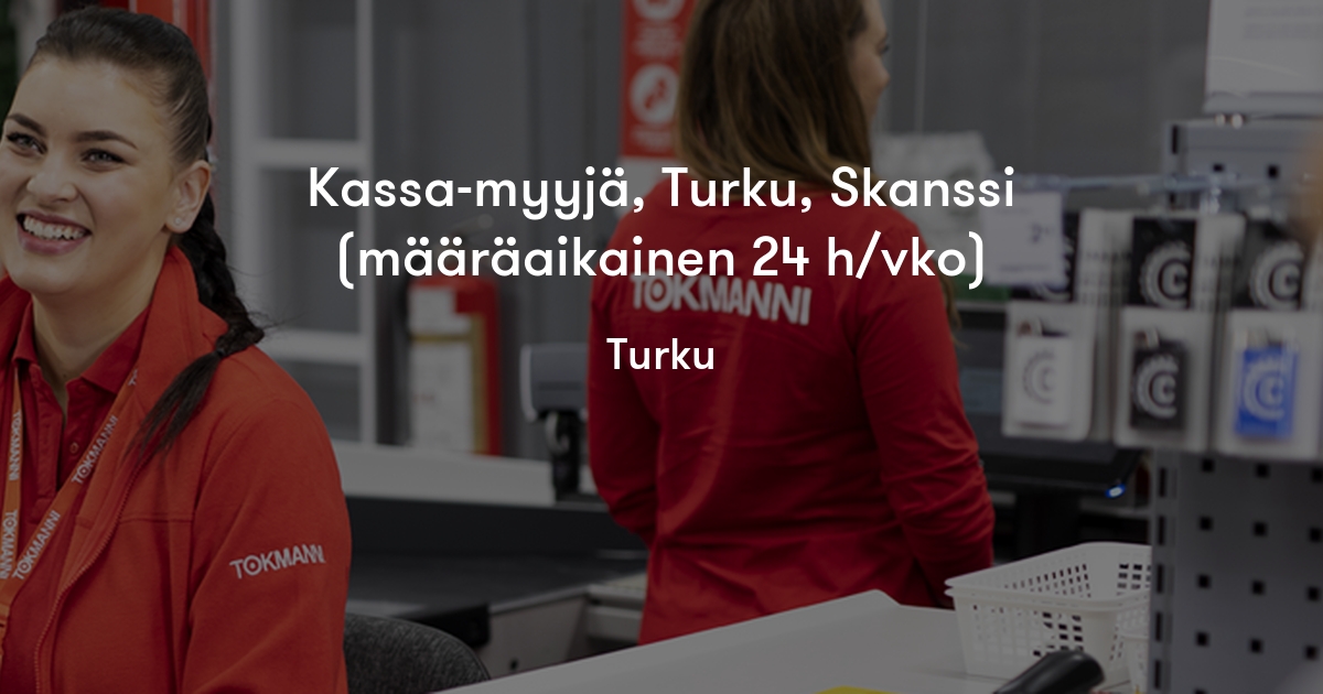 Kassa-myyjä, Turku, Skanssi (määräaikainen 24 h/vko) - Tokmanni | Jobylon