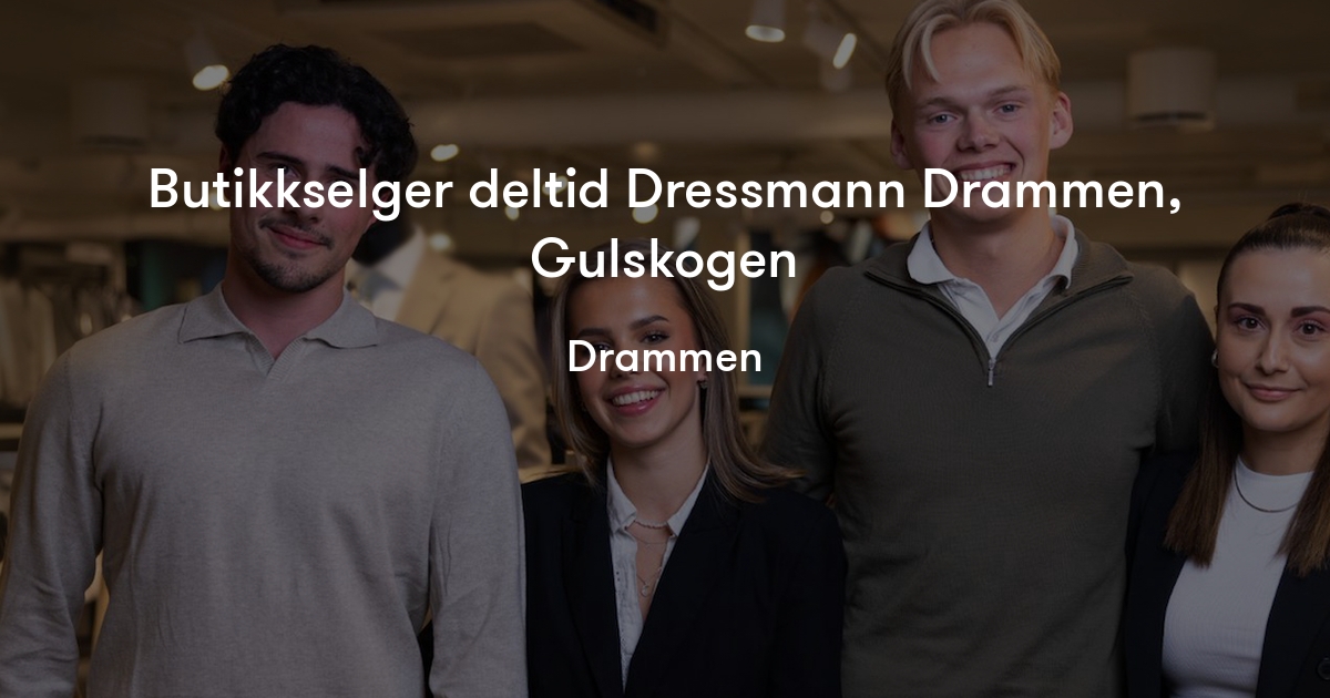 Butikkselger deltid Dressmann Drammen, Gulskogen - Dressmann | Jobylon