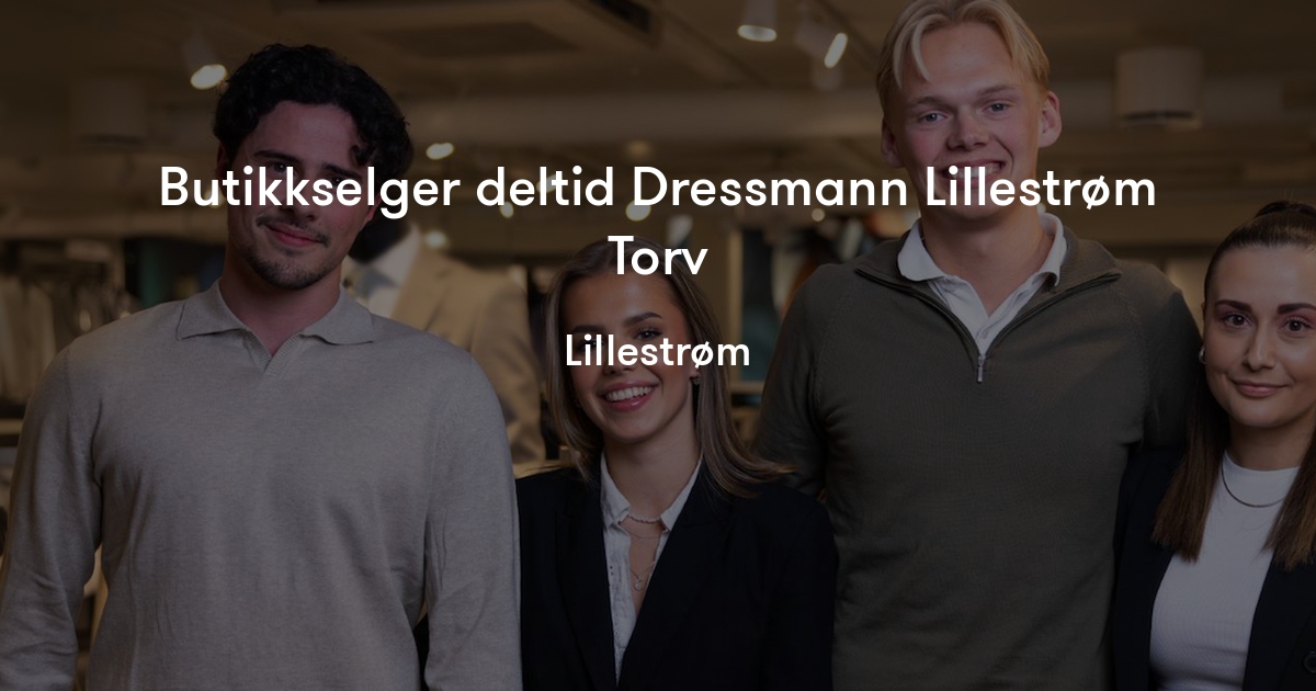 Butikkselger deltid Dressmann Lillestrøm Torv - Dressmann | Jobylon