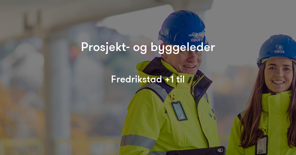 Prosjekt- og byggeleder - OBOS Prosjekt As | Jobylon