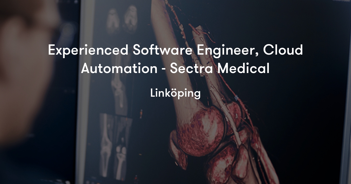 Experienced Software Engineer, Cloud Automation - Sectra Medical - Sectra | Jobylon
