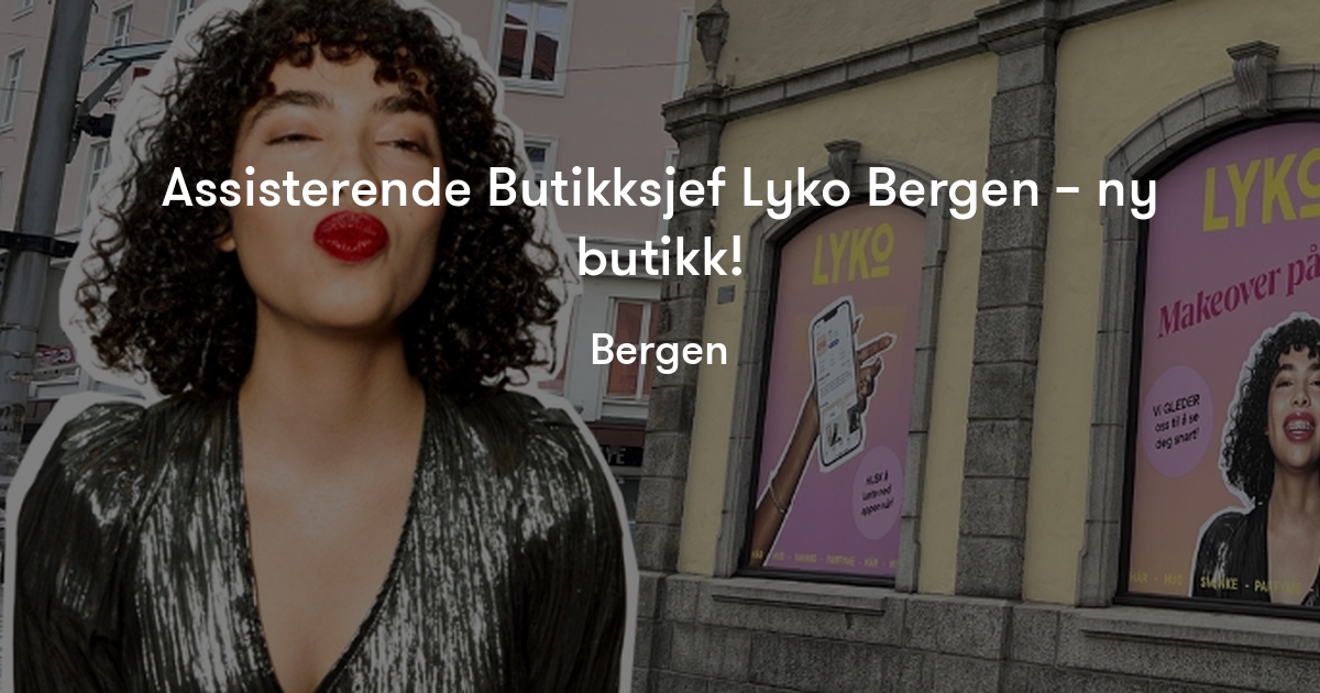 Assisterende Butikksjef Lyko Bergen – ny butikk! - Lyko | Jobylon