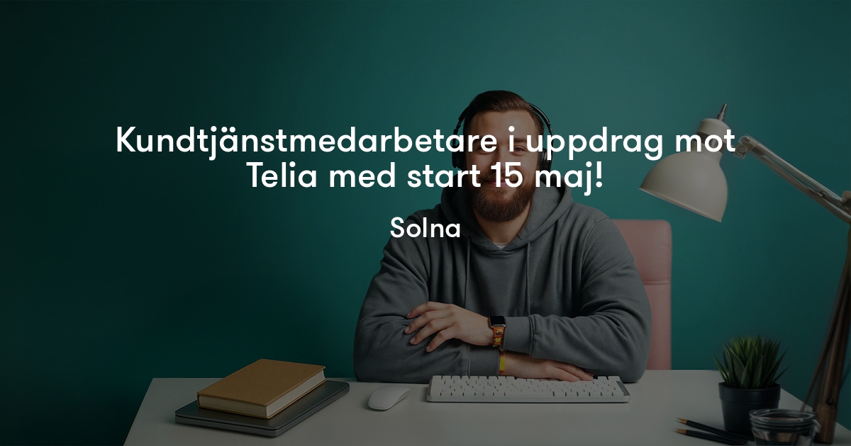 Kundtjänstmedarbetare i uppdrag mot Telia med start 15 maj! - Releasy ...