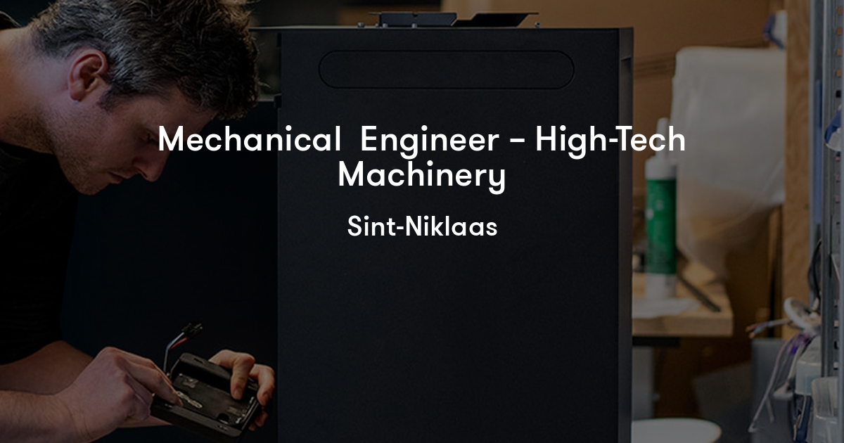 Mechanical Engineer – High-Tech Machinery - Verhaert On-Site Consulting ...