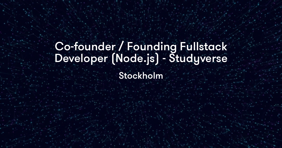 Co-founder / Founding Fullstack Developer (Node.js) - Studyverse - Studyverse | Jobylon