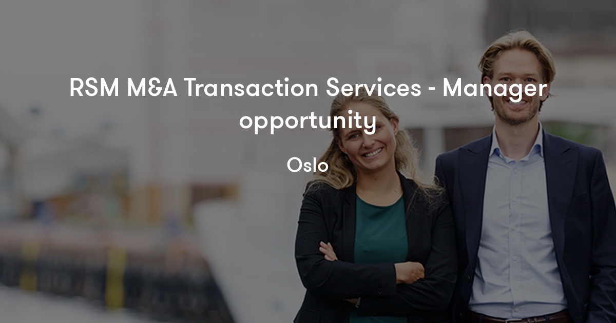 RSM M&A Transaction Services - Manager opportunity - RSM Norge AS | Jobylon