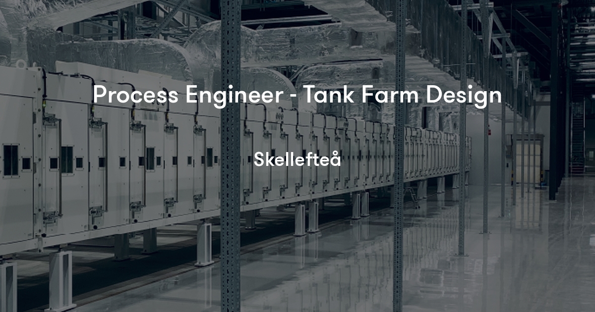 Process Engineer - Tank Farm Design - Northvolt | Jobylon