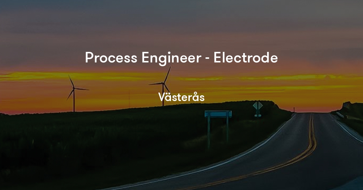 Process Engineer - Electrode - Northvolt | Jobylon