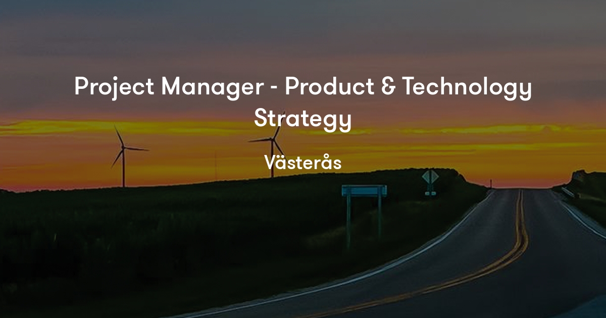 Project Manager - Product & Technology Strategy - Northvolt | Jobylon