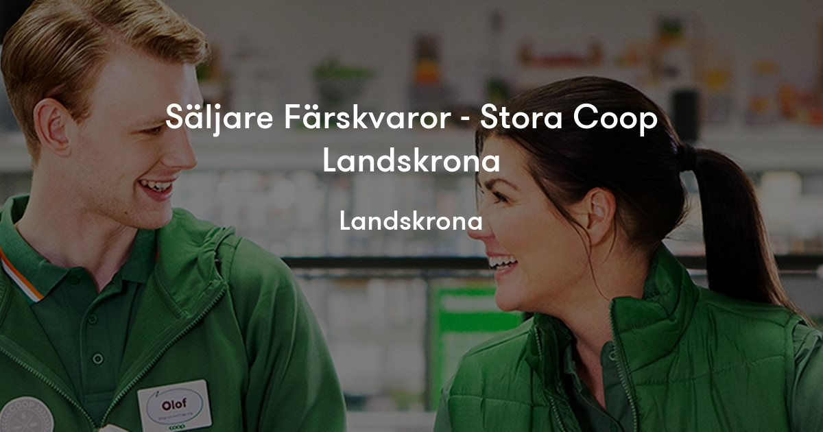 Säljare Färskvaror - Stora Coop Landskrona - Coop | Jobylon