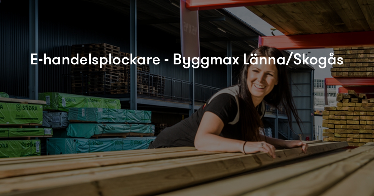 E-handelsplockare - Byggmax Länna/Skogås - Byggmax | Jobylon