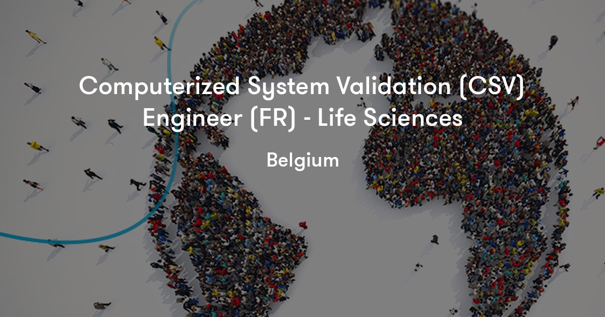 Computerized System Validation (CSV) Engineer (FR) - Life Sciences ... Computerized System Validation (CSV) Engineer (FR) - Life Sciences ...