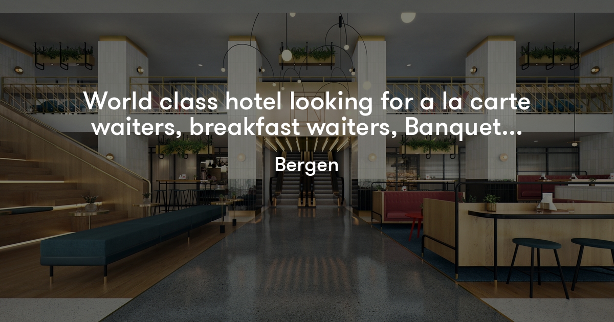 World class hotel looking for a la carte waiters, breakfast waiters ...