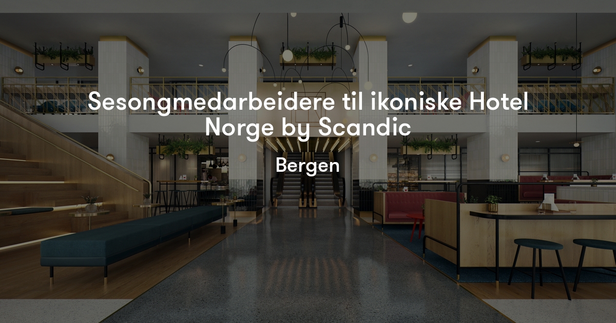 Sesongmedarbeidere til ikoniske Hotel Norge by Scandic - Hotel Norge by ...