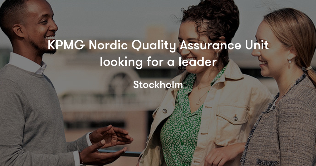 KPMG Nordic Quality Assurance Unit looking for a leader - KPMG | Jobylon