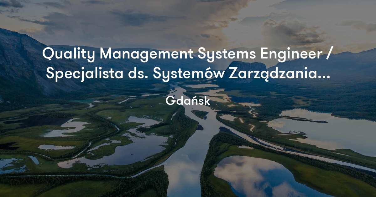 Quality Management Systems Engineer / Specjalista ds. Systemów Zarządzania Jakością - QMS ...