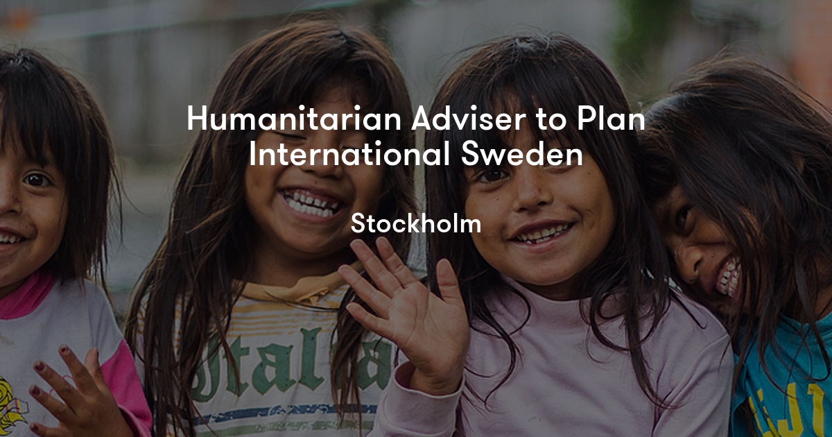 Humanitarian Adviser to Plan International Sweden - Plan International ...