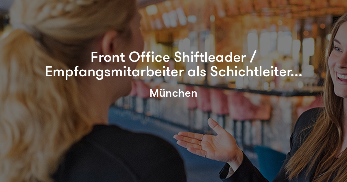 Front Office Shiftleader / Empfangsmitarbeiter als Schichtleiter (m/w/d) - Scandic Hotels ...