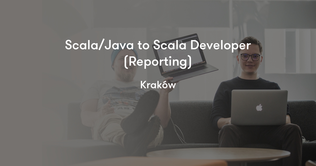 Scala/Java to Scala Developer (Reporting) - Schibsted Tech Polska | Jobylon