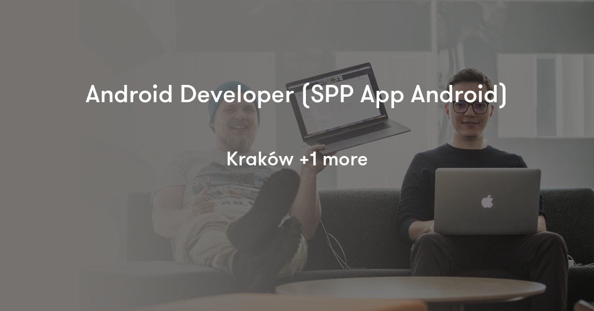 Android Developer (SPP App Android) - Schibsted Tech Polska | Jobylon