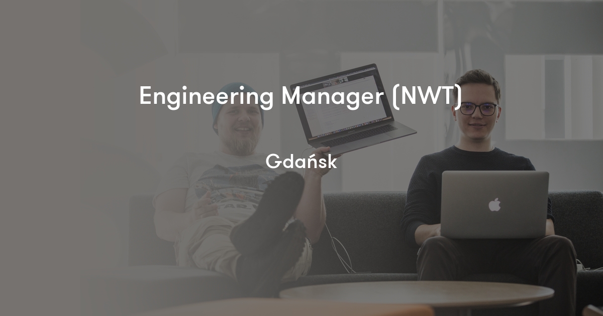 Engineering Manager (NWT) - Schibsted Tech Polska | Jobylon