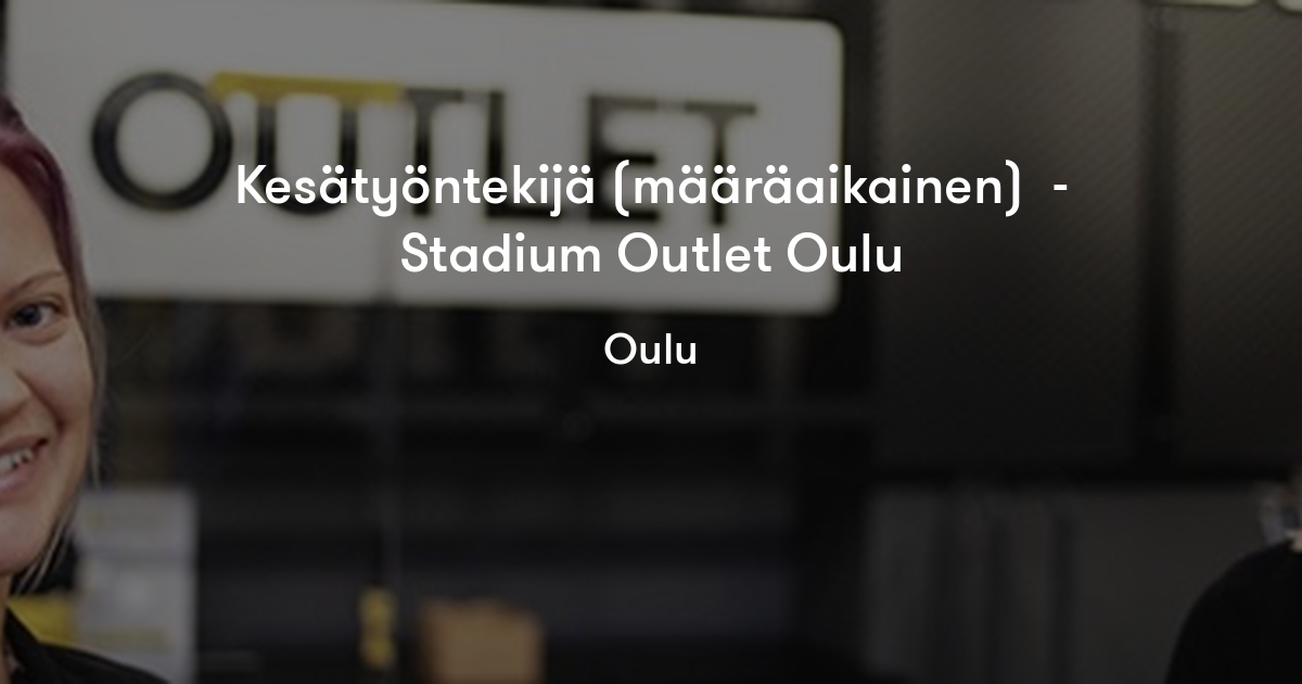 Kesätyöntekijä (määräaikainen) - Stadium Outlet Oulu - Stadium Outlet ...
