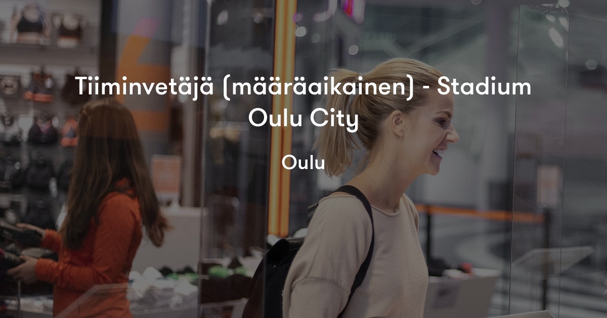 Tiiminvetäjä (määräaikainen) - Stadium Oulu City - Stadium Oy | Jobylon
