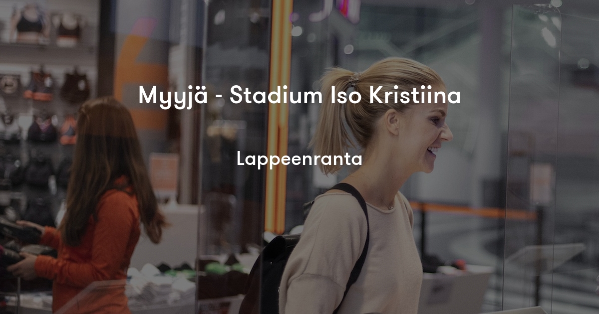 Myyjä - Stadium Iso Kristiina - Stadium Store | Jobylon