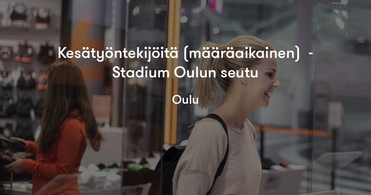 Kesätyöntekijöitä (määräaikainen) - Stadium Oulun seutu - Stadium Store ...