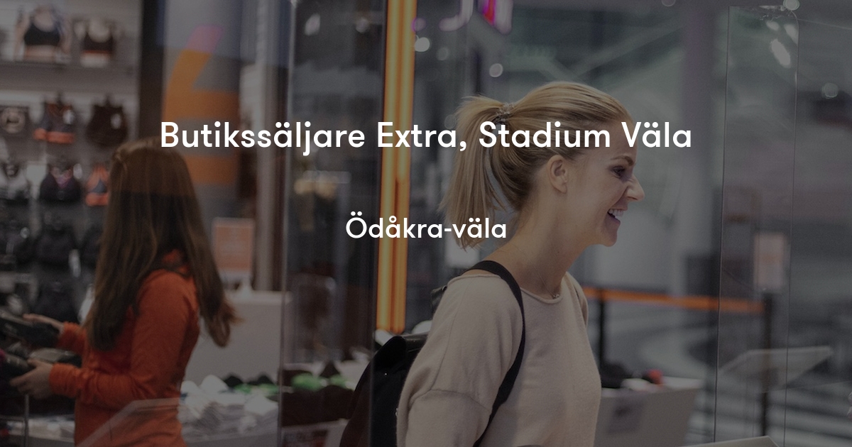 Butikssäljare Extra, Stadium Väla - Stadium Store | Jobylon