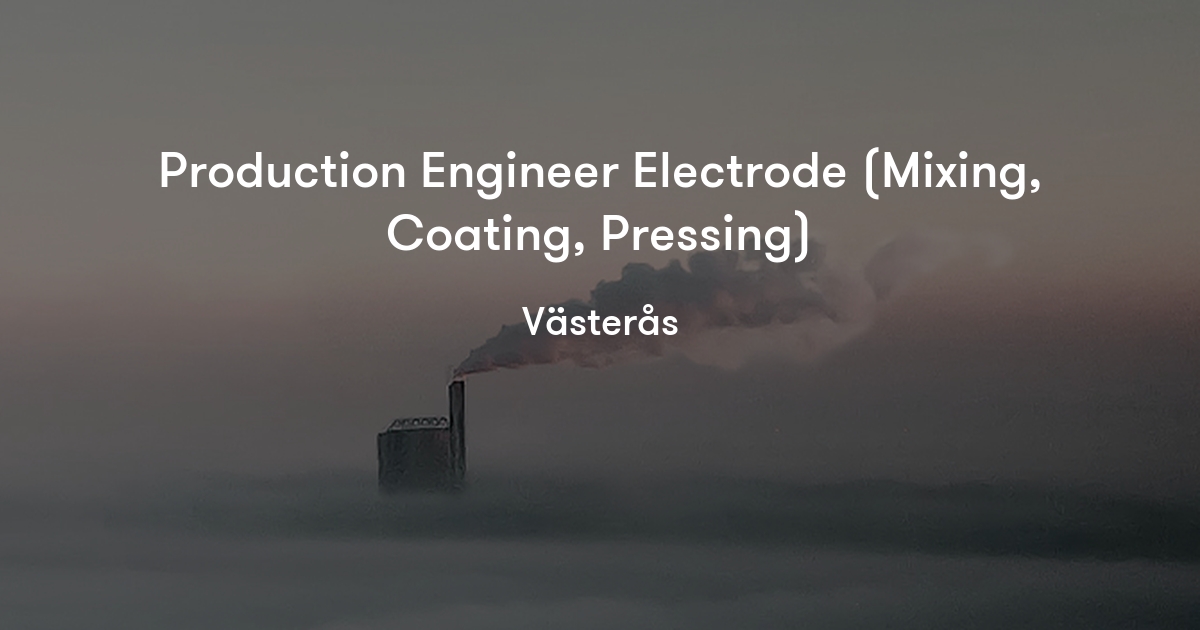 Production Engineer Electrode (Mixing, Coating, Pressing) - Northvolt ...