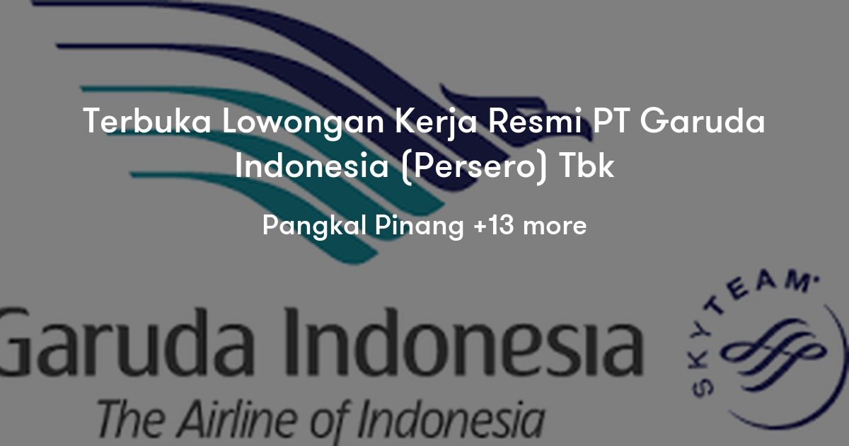 Terbuka Lowongan Kerja Resmi PT Garuda Indonesia (Persero) Tbk - PT ...